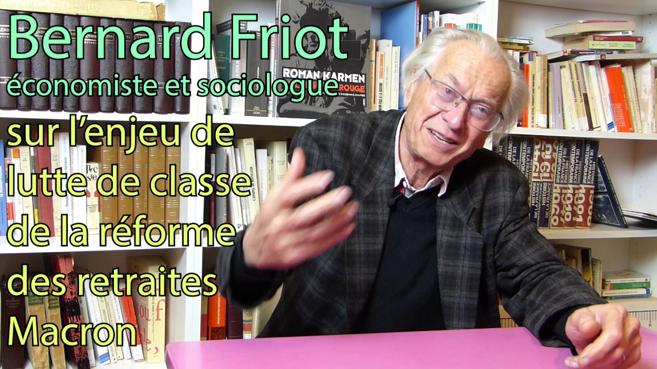 Bernard Friot : "L'enjeu de la réforme Macron, c'est un enjeu ...